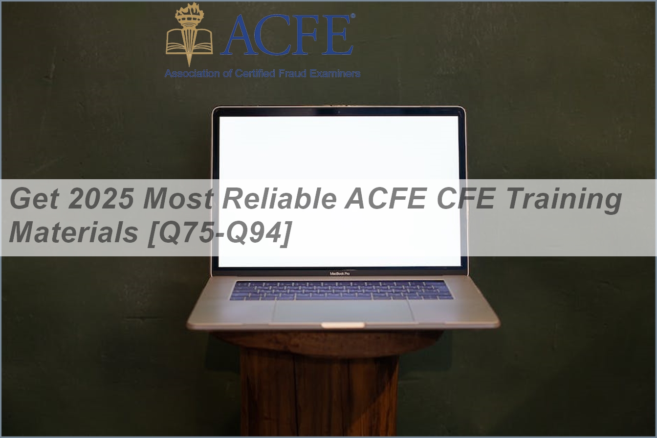 Get 2025 Most Reliable ACFE CFE Training Materials [Q75-Q94] | PrepAwayExam